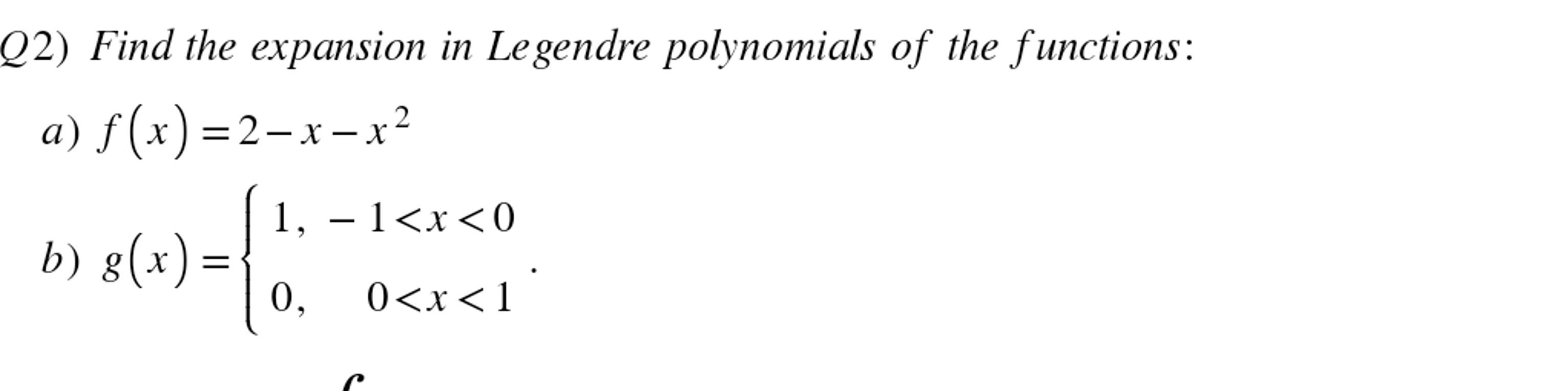 Solved Q2) ﻿Find the expansion in Legendre polynomials of | Chegg.com