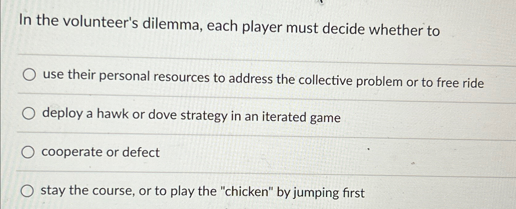 Solved In the volunteer's dilemma, each player must decide | Chegg.com