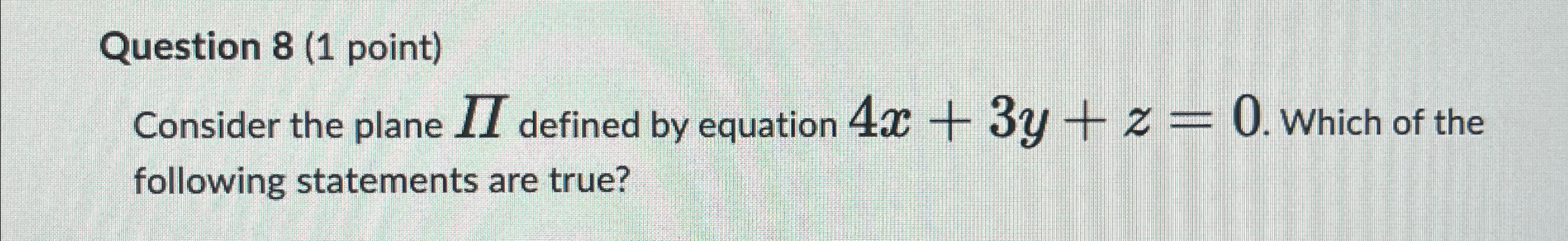 Solved Question 8 (1 point)Consider the plane Π defined by | Chegg.com Solved Question 8 (1 point)Consider the plane Π defined by | Chegg.com