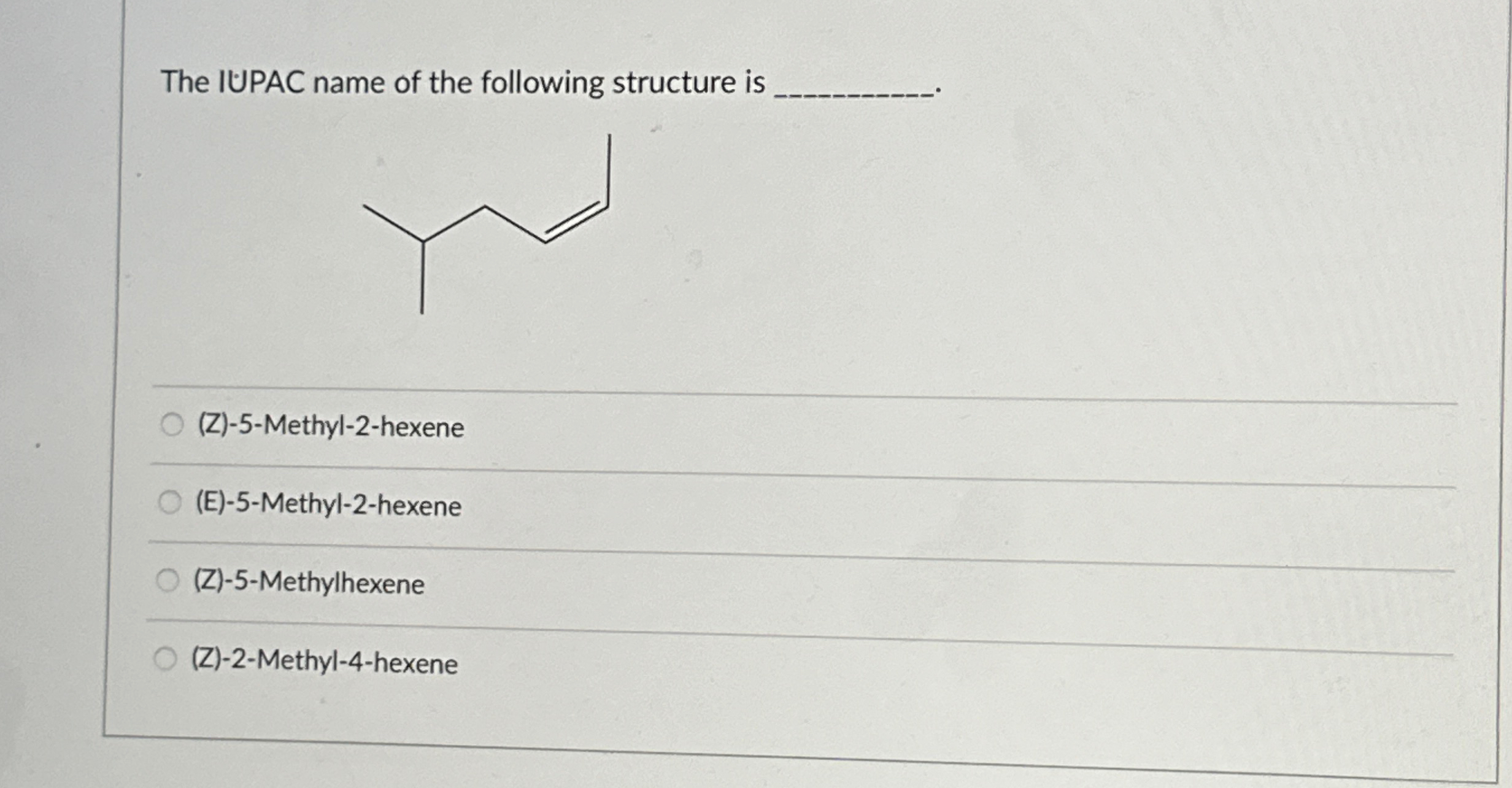 The IUPAC name of the following structure is | Chegg.com