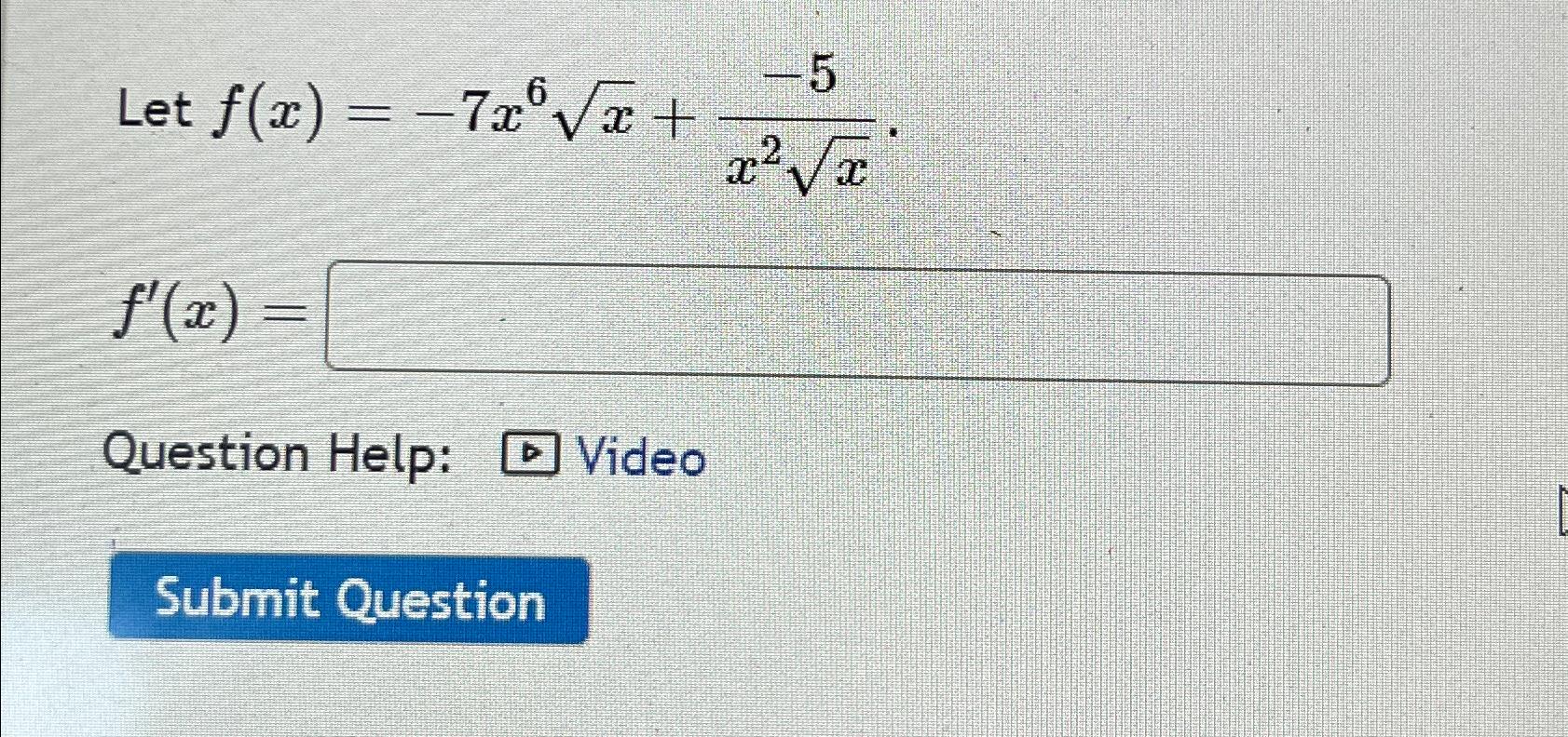 Solved Let f(x)=-7x6x2+-5x2x2f'(x)=Question Help:Video | Chegg.com