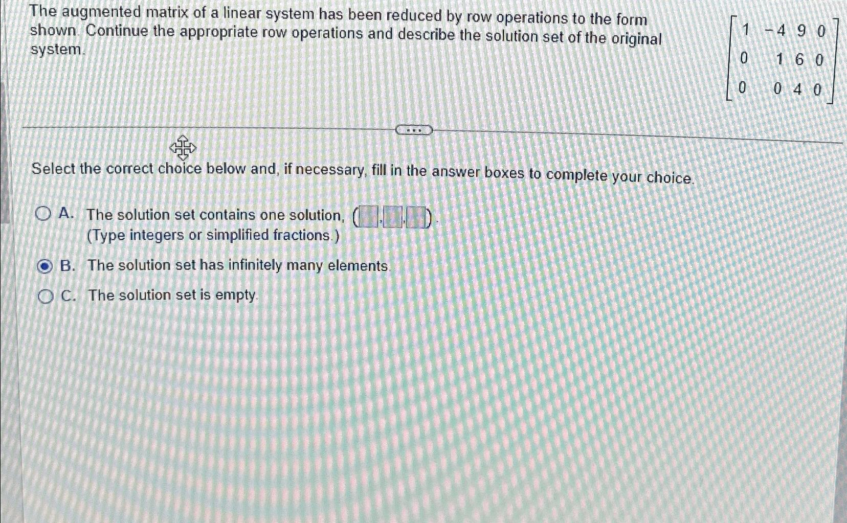 Solved The augmented matrix of a linear system has been | Chegg.com
