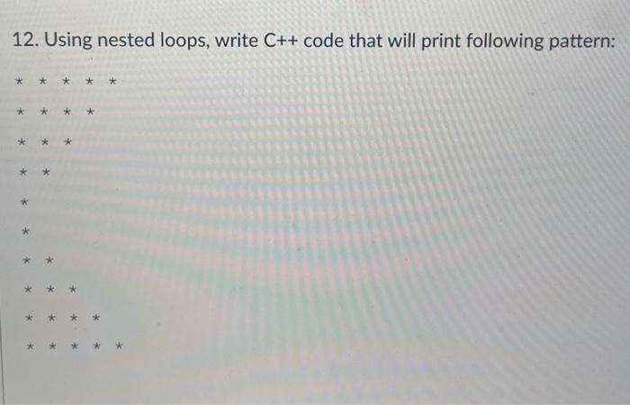 Solved 12 Using Nested Loops Write C Code That Will