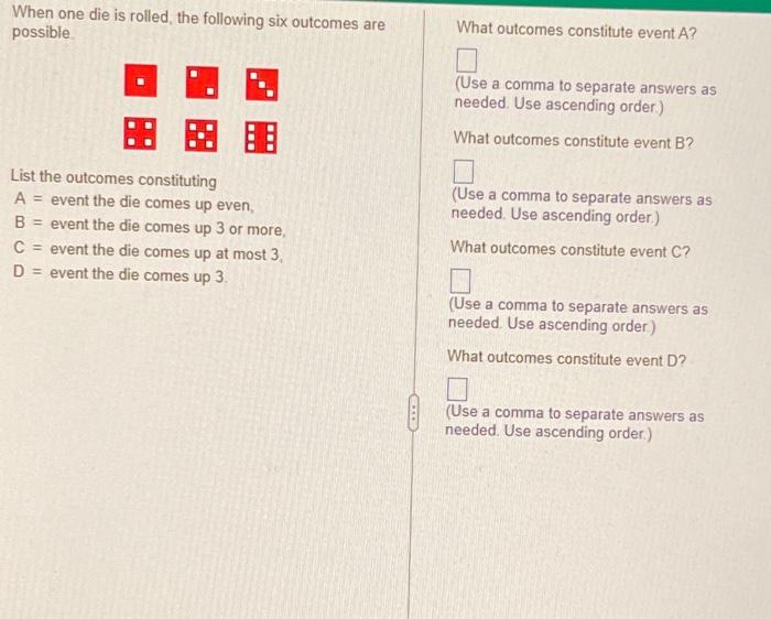 Solved When one die is rolled, the following six outcomes | Chegg.com