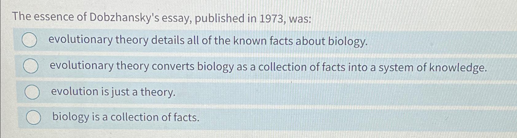 Solved The essence of Dobzhansky's essay, published in 1973, | Chegg.com