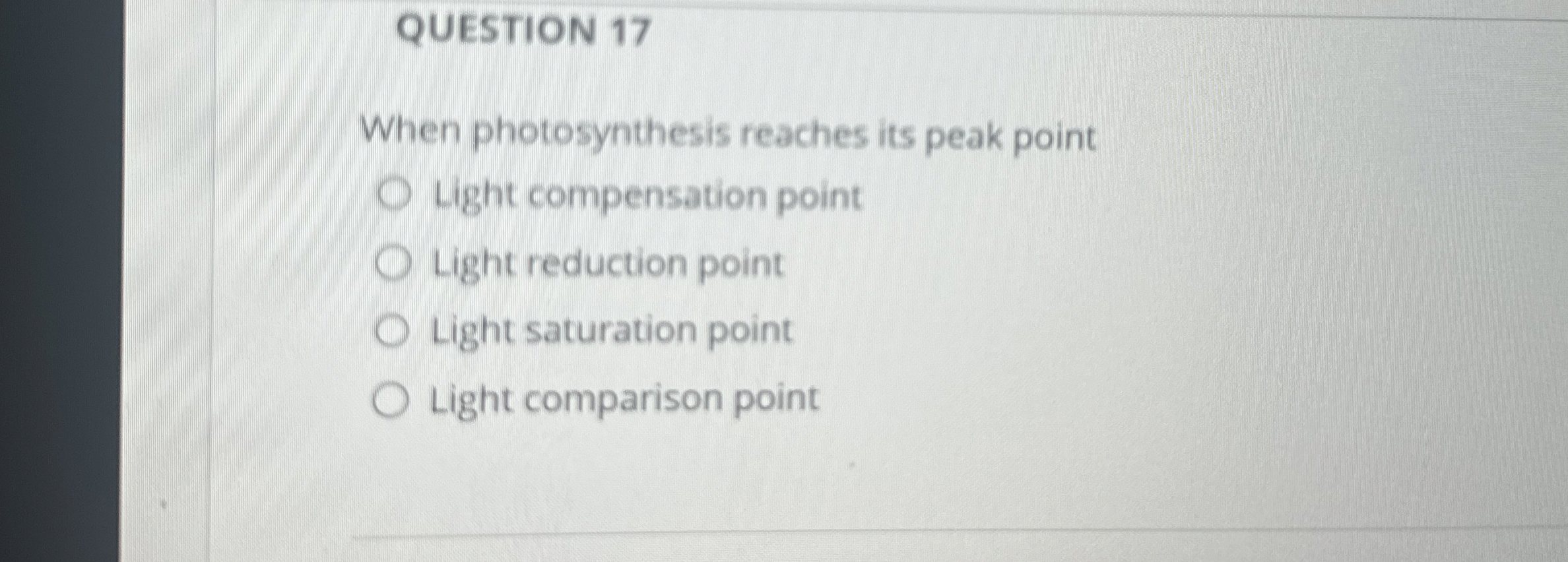 Solved QUESTION 17When photosynthesis reaches its peak | Chegg.com