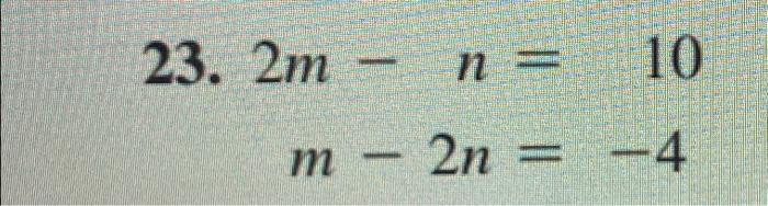 Solved 2m−n=m−2n=10−4 | Chegg.com