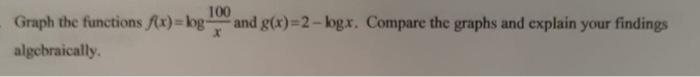 Solved Graph the functions f(x)=logx100 and g(x)=2−logx. | Chegg.com