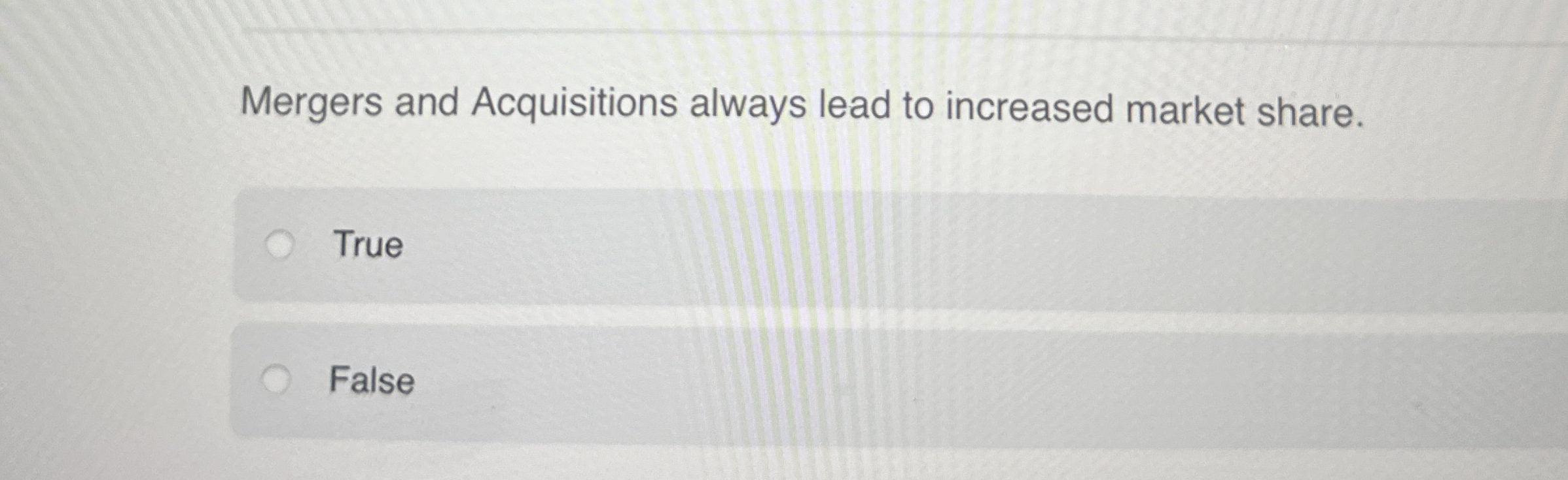Solved Mergers and Acquisitions always lead to increased | Chegg.com