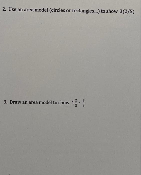 Solved Use an area model to show 3(2/5). Draw an area model | Chegg.com