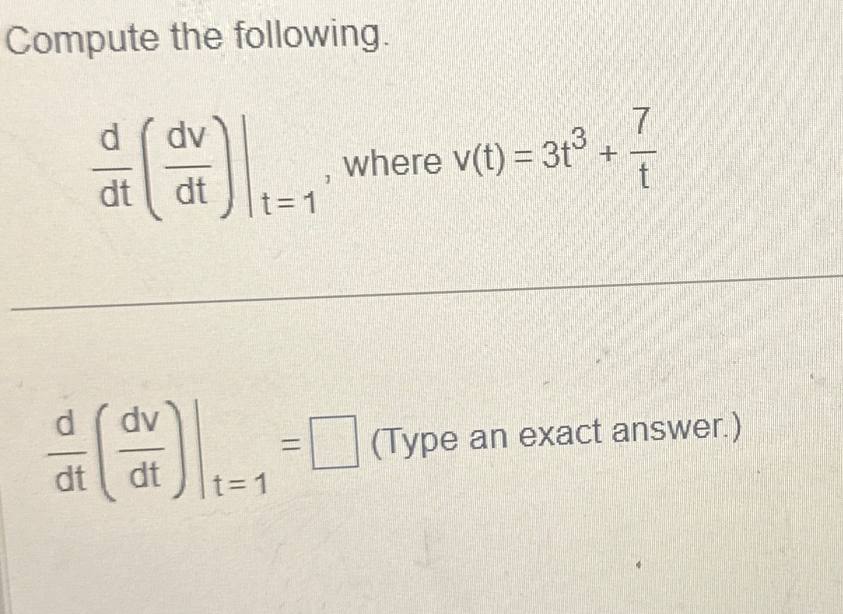 Solved Compute the following.ddt(dvdt)|t||=1, ﻿where | Chegg.com