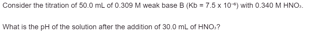 Solved Consider the titration of 50.0mL ﻿of 0.309M ﻿weak | Chegg.com