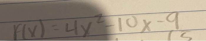 Solved f(x)=4x2−10x−9 | Chegg.com
