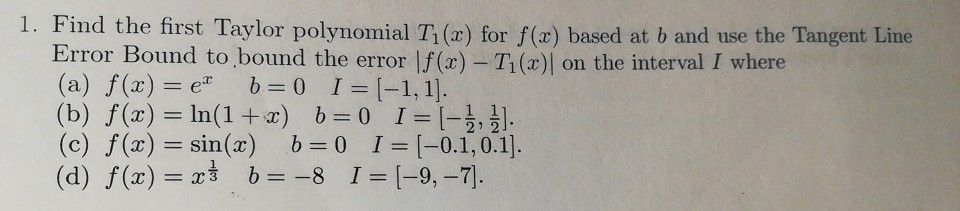 Solved 1. Find the first Taylor polynomial T1(x) for f(x) | Chegg.com