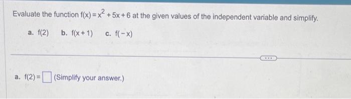 Solved Evaluate the function f(x)=x2+5x+6 at the given | Chegg.com