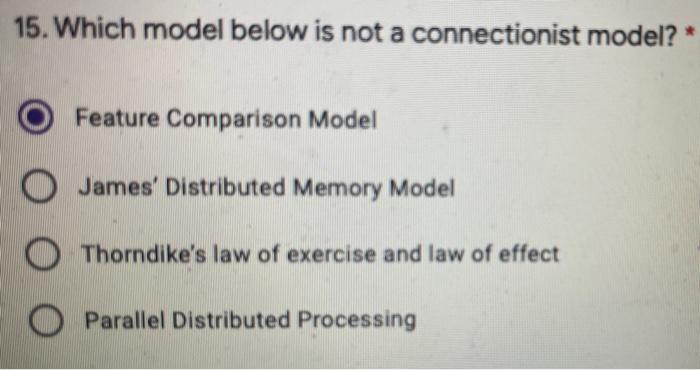 Solved 15. Which model below is not a connectionist model? | Chegg.com