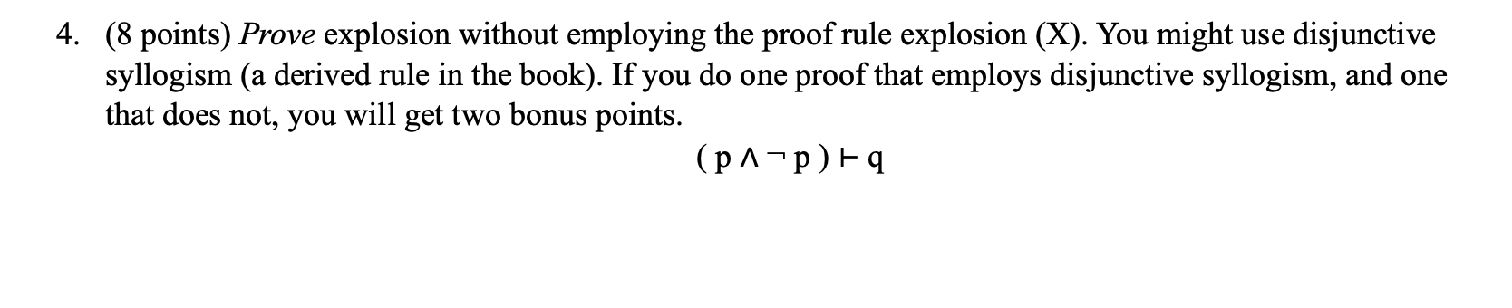 Solved 4. (8 ﻿points) ﻿Prove explosion without employing the | Chegg.com