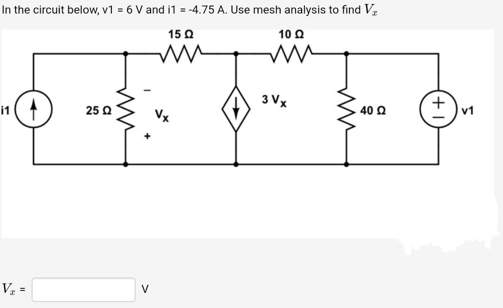 Solved In the circuit below, v1=6 V and i1=−4.75 A. Use mesh | Chegg.com