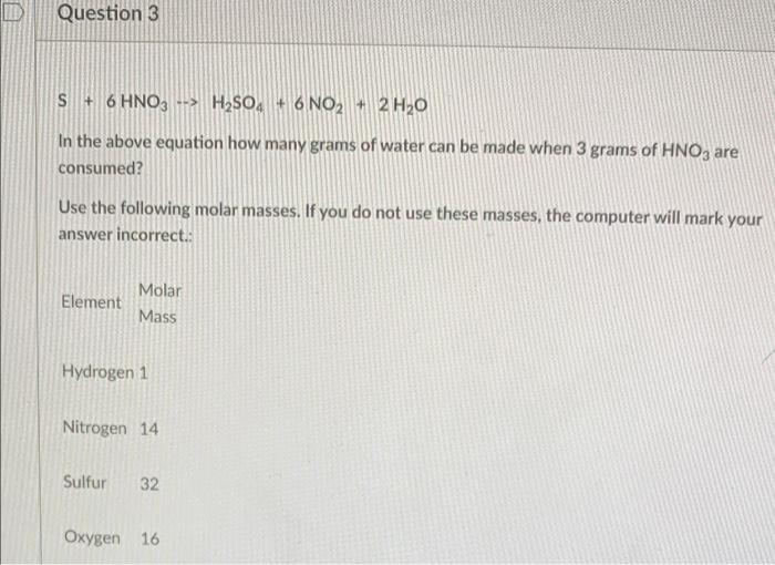 Solved D Question 3 --> S + 6 HNO3 H2SO4 + 6 NO2 + 2H,0 In | Chegg.com