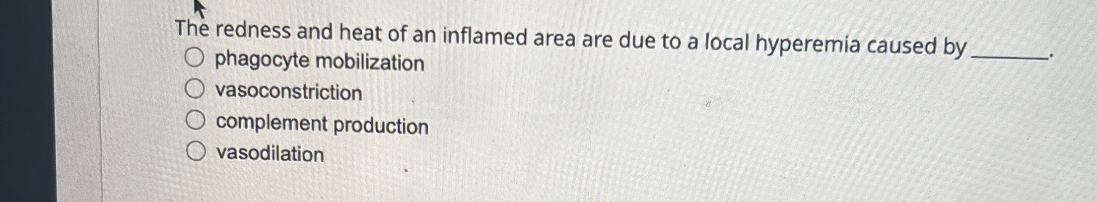 Solved The redness and heat of an inflamed area are due to a | Chegg.com