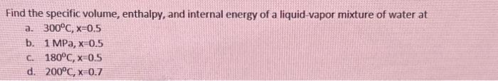 Solved Find the specific volume, enthalpy, and internal | Chegg.com