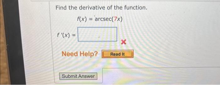 Solved Find the derivative of the function. f(x)=arcsec(7x) | Chegg.com