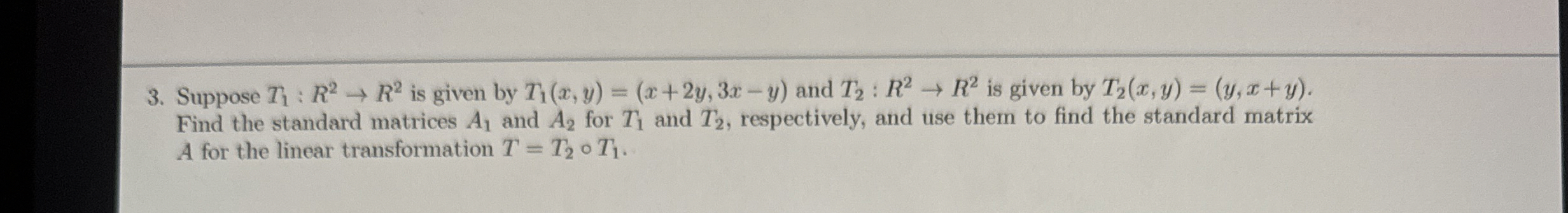 Solved Suppose T1:R2→R2 ﻿is given by T1(x,y)=(x+2y,3x-y) | Chegg.com