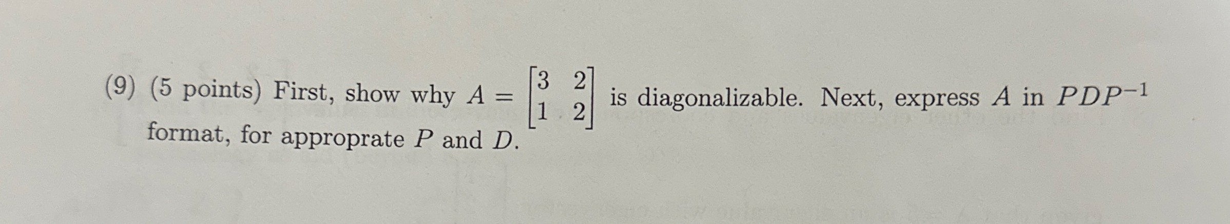 Solved (9) (5 ﻿points) ﻿First, show why A=[3212] ﻿is | Chegg.com