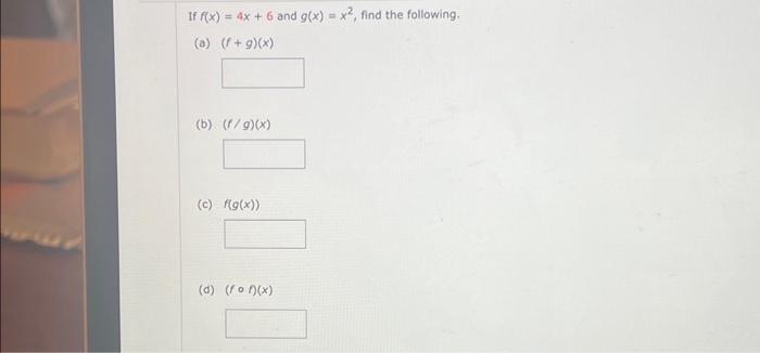 Solved If f(x) = 4x + 6 and g(x) = x2, find the following. | Chegg.com