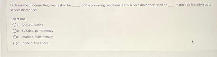 Solved Each service disconnecting means shall be service | Chegg.com
