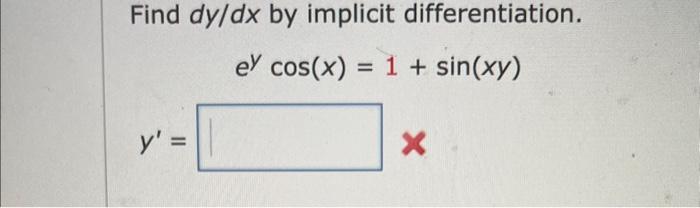 Solved Find dy/dx by implicit differentiation. | Chegg.com