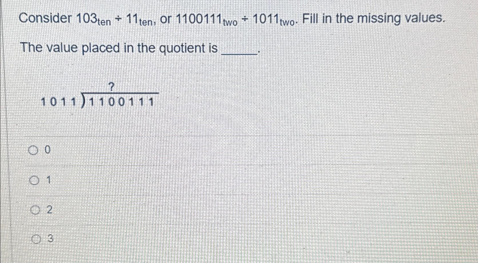 Solved Consider 103ten ÷11ten, ﻿or 1100111two ÷1011two . | Chegg.com