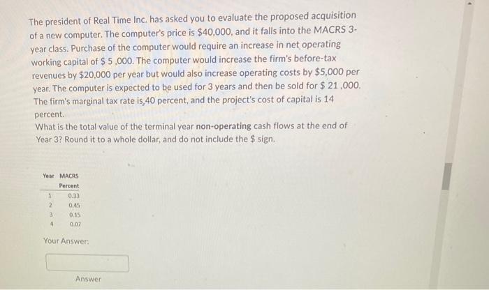 Solved . The president of Real Time Inc. has asked you to | Chegg.com