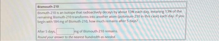 Solved Bismuth-210 is an isotope that radioactively decays | Chegg.com