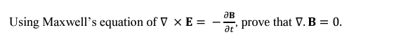 Solved Using Maxwell's equation of grad×E=-delBdelt, ﻿prove | Chegg.com
