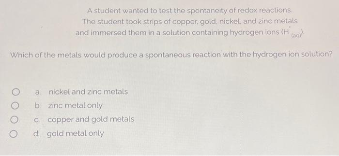 Solved A student wanted to test the spontaneity of redox | Chegg.com