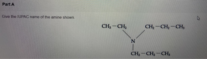 Solved Part A Give the IUPAC name of the amine shown. | Chegg.com