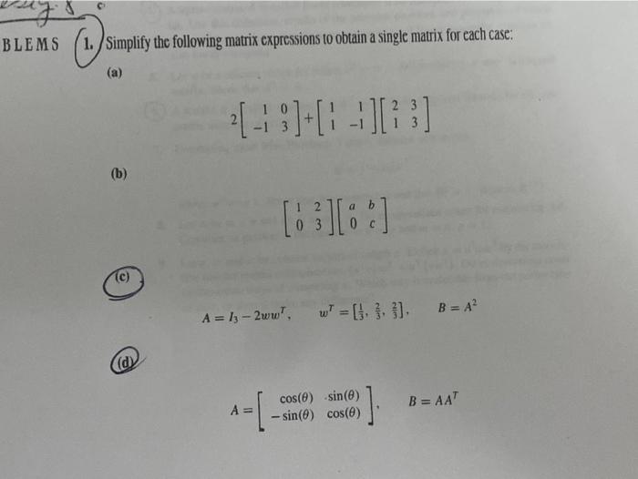 Solved BLEMS (1. simplify the following matrix expressions | Chegg.com