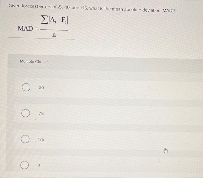 Solved Given forecast errors of −5,−10, and +15, what is the | Chegg.com