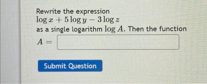 Solved Rewrite the expression log x + 5 log y – 3 log z as a | Chegg.com
