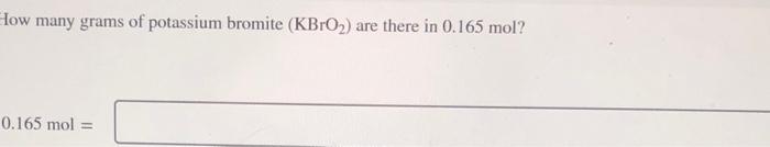 Solved how many grams of potassium bromite (KBrO2) are there | Chegg.com