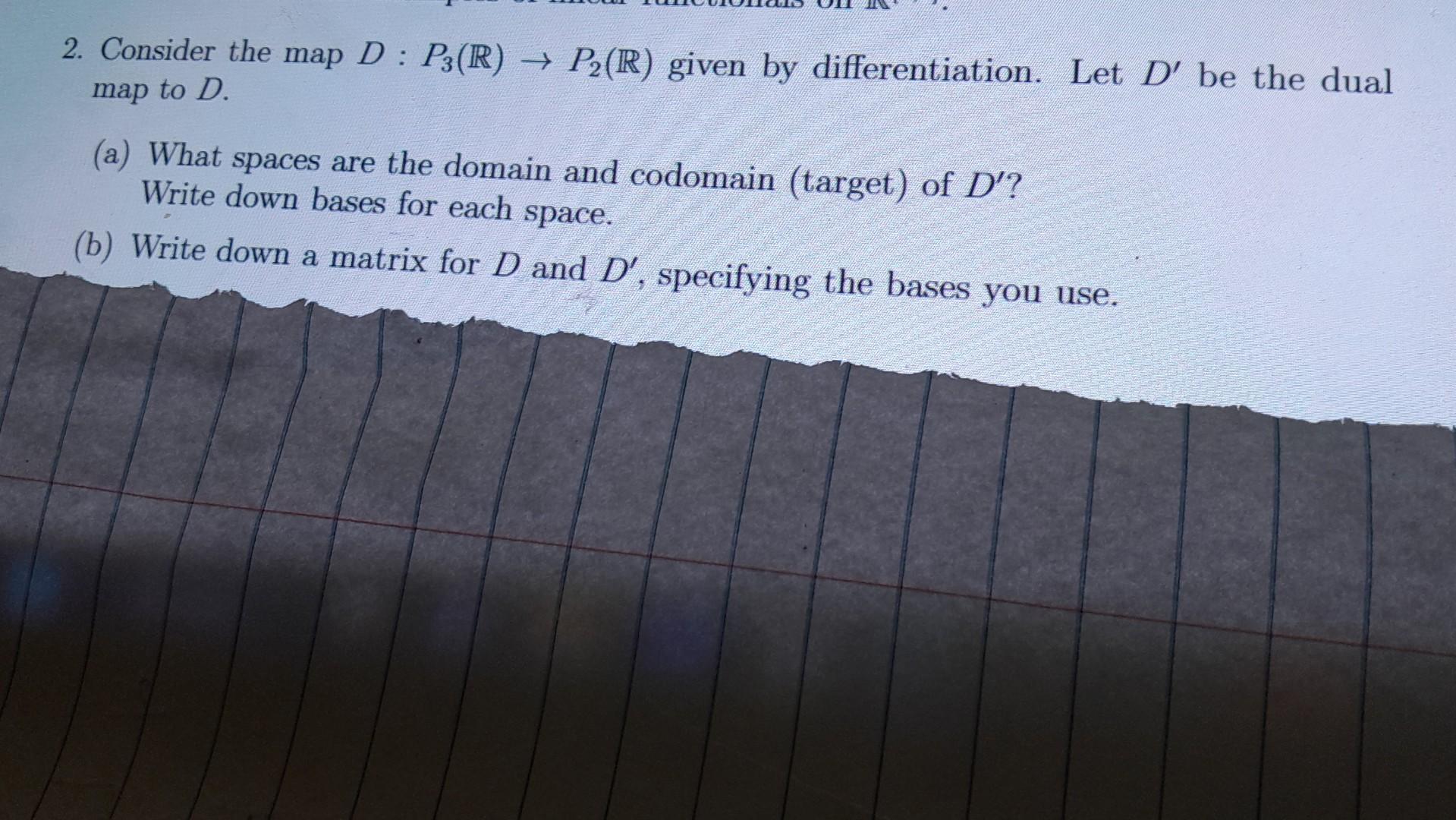 Solved 2. Consider the map D:P3(R)→P2(R) given by | Chegg.com
