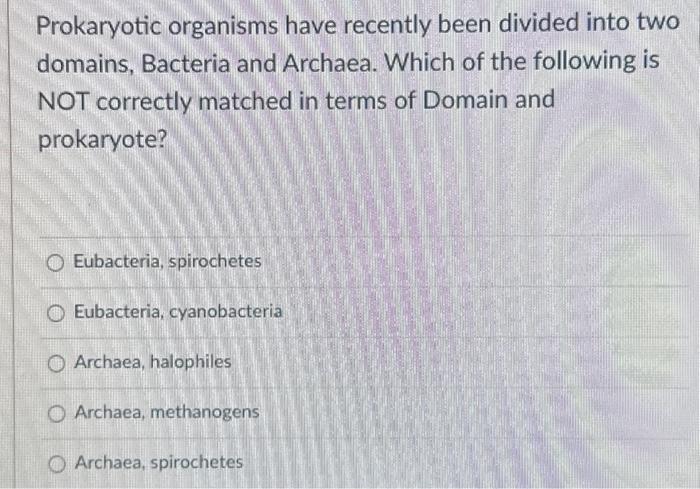 Solved Prokaryotic organisms have recently been divided into | Chegg.com