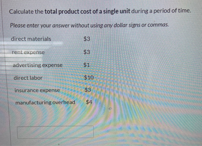 Solved Calculate the total product cost of a single unit | Chegg.com