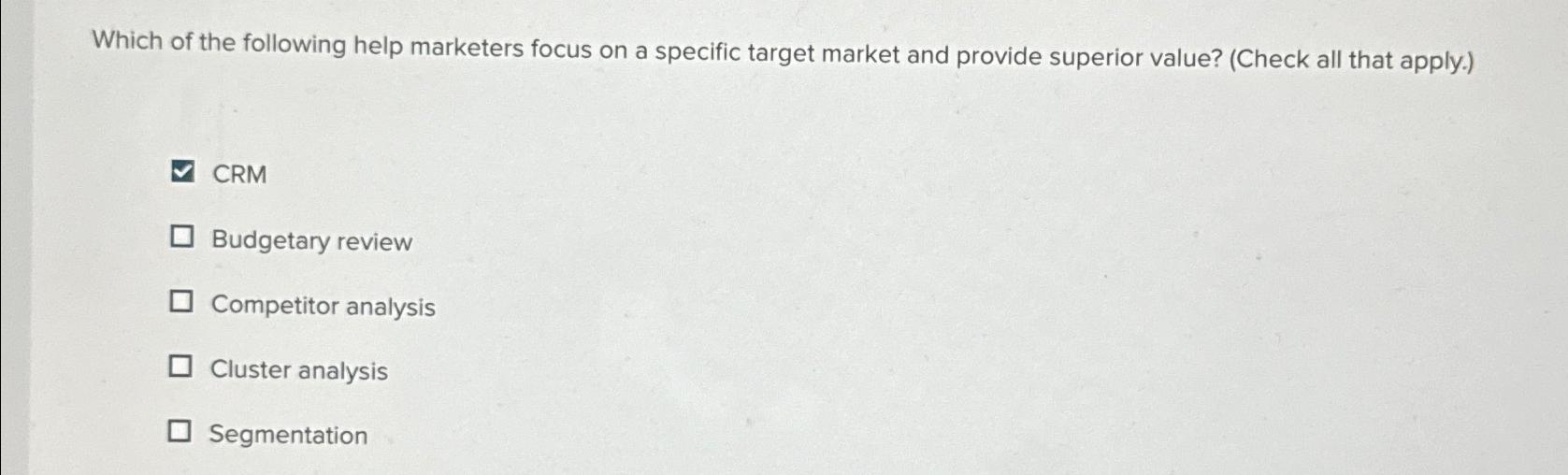 Solved Which of the following help marketers focus on a | Chegg.com