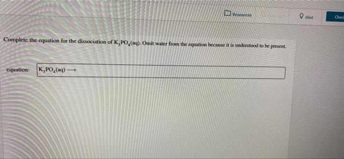 Solved complete the equation for the dissociation of K3PO4 | Chegg.com
