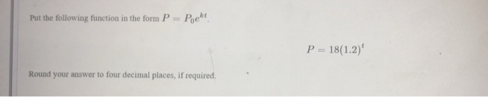 Solved Put the following function in the form P = Poekt P = | Chegg.com