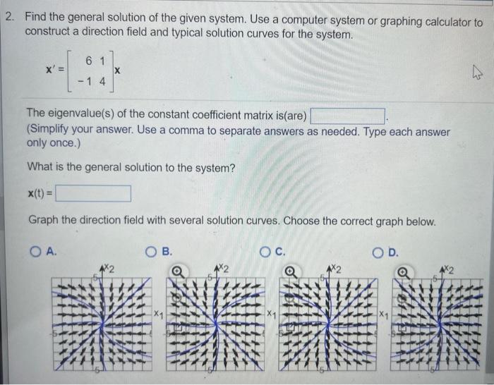 Solved Find the general solution of the given system. Use a | Chegg.com Solved Find the general solution of the given system. Use a | Chegg.com