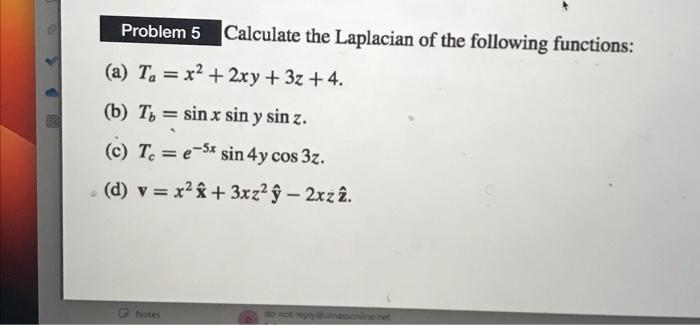 Solved Problem 5 Calculate the Laplacian of the following | Chegg.com