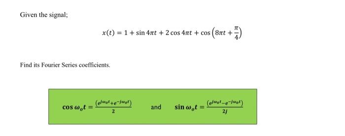 Solved Given the signal; x(t)=1+sin4πt+2cos4πt+cos(8πt+4π) | Chegg.com